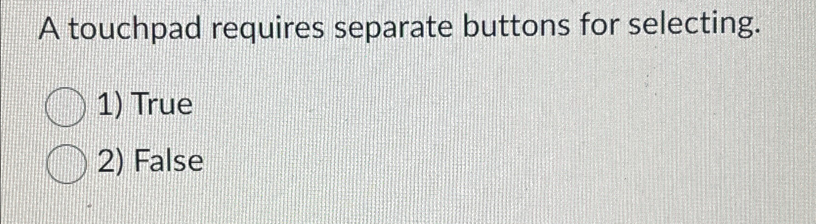 Solved A touchpad requires separate buttons for | Chegg.com