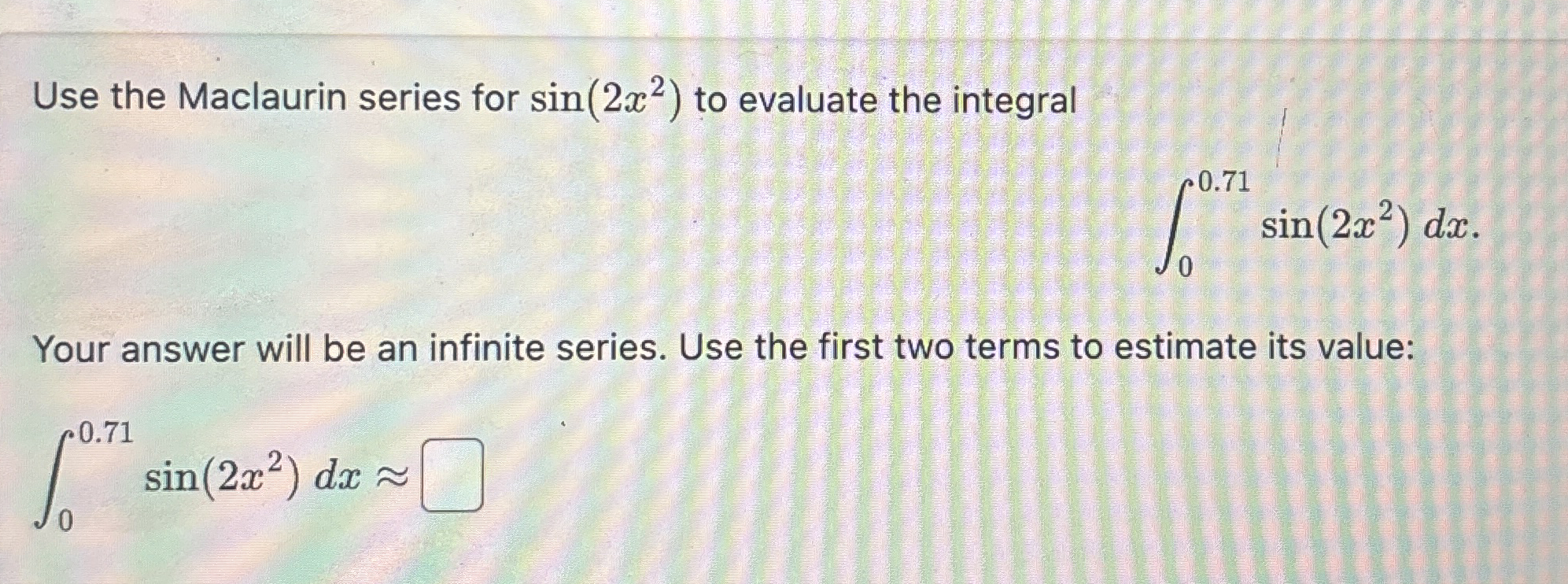 Solved Use the Maclaurin series for sin(2x2) ﻿to evaluate | Chegg.com