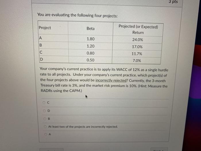 Solved 3 pts You are evaluating the following four projects: | Chegg.com