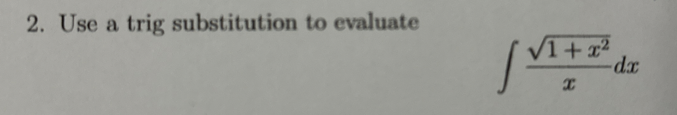 Solved Use a trig substitution to evaluate∫﻿﻿1+x22xdx | Chegg.com