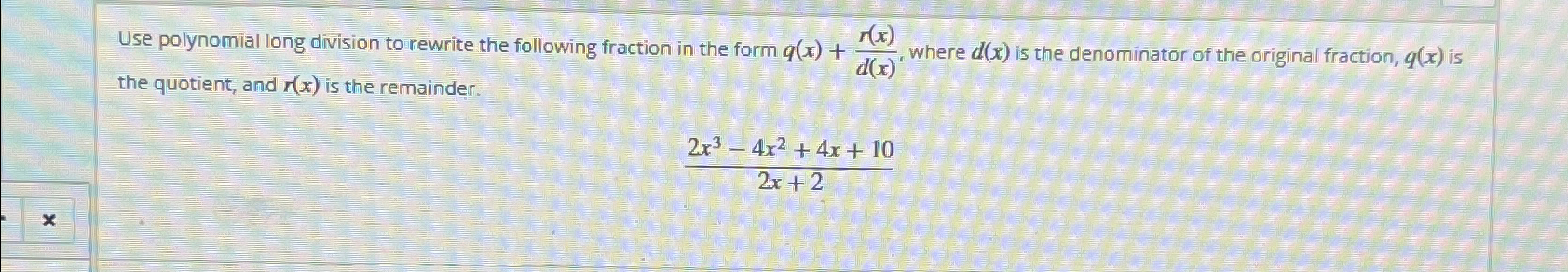Solved Use polynomial long division to rewrite the following | Chegg.com