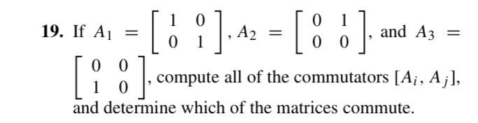 Solved 19. If A1=[1001],A2=[0010], and A3= [0100], compute | Chegg.com