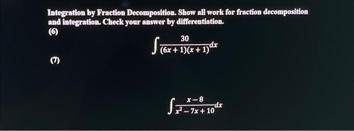 Solved Integration by Fraction Decomposition. Show all work | Chegg.com