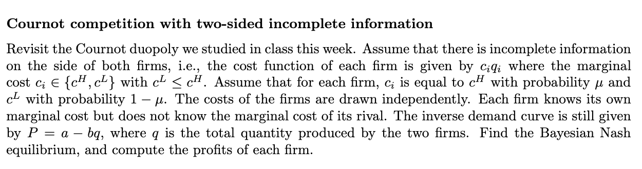 Solved Cournot competition with two-sided incomplete | Chegg.com