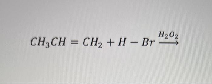 Solved CH3CH=CH2+H−Br H2O2 | Chegg.com