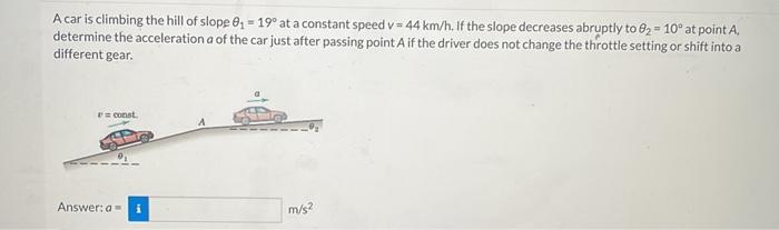 Solved A car is climbing the hill of slope θ1=19∘ at a | Chegg.com