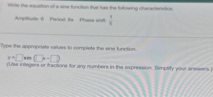 Solved Write the equation of a sine function that has the | Chegg.com