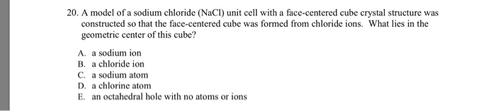 Solved 20. A model of a sodium chloride (NaCl) unit cell | Chegg.com