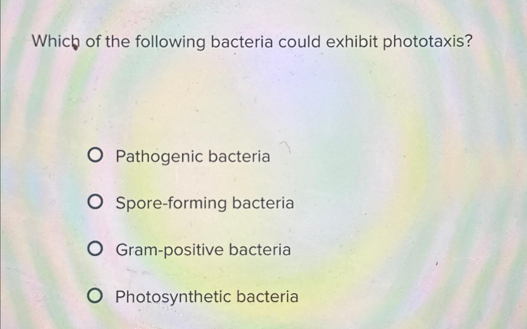 Solved Which of the following bacteria could exhibit | Chegg.com