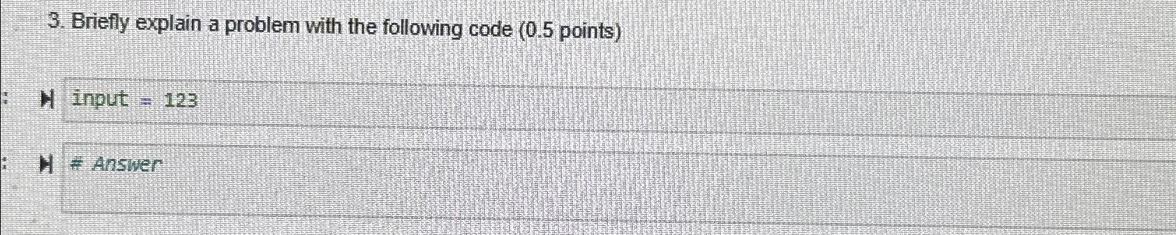Solved Briefly explain a problem with the following code | Chegg.com