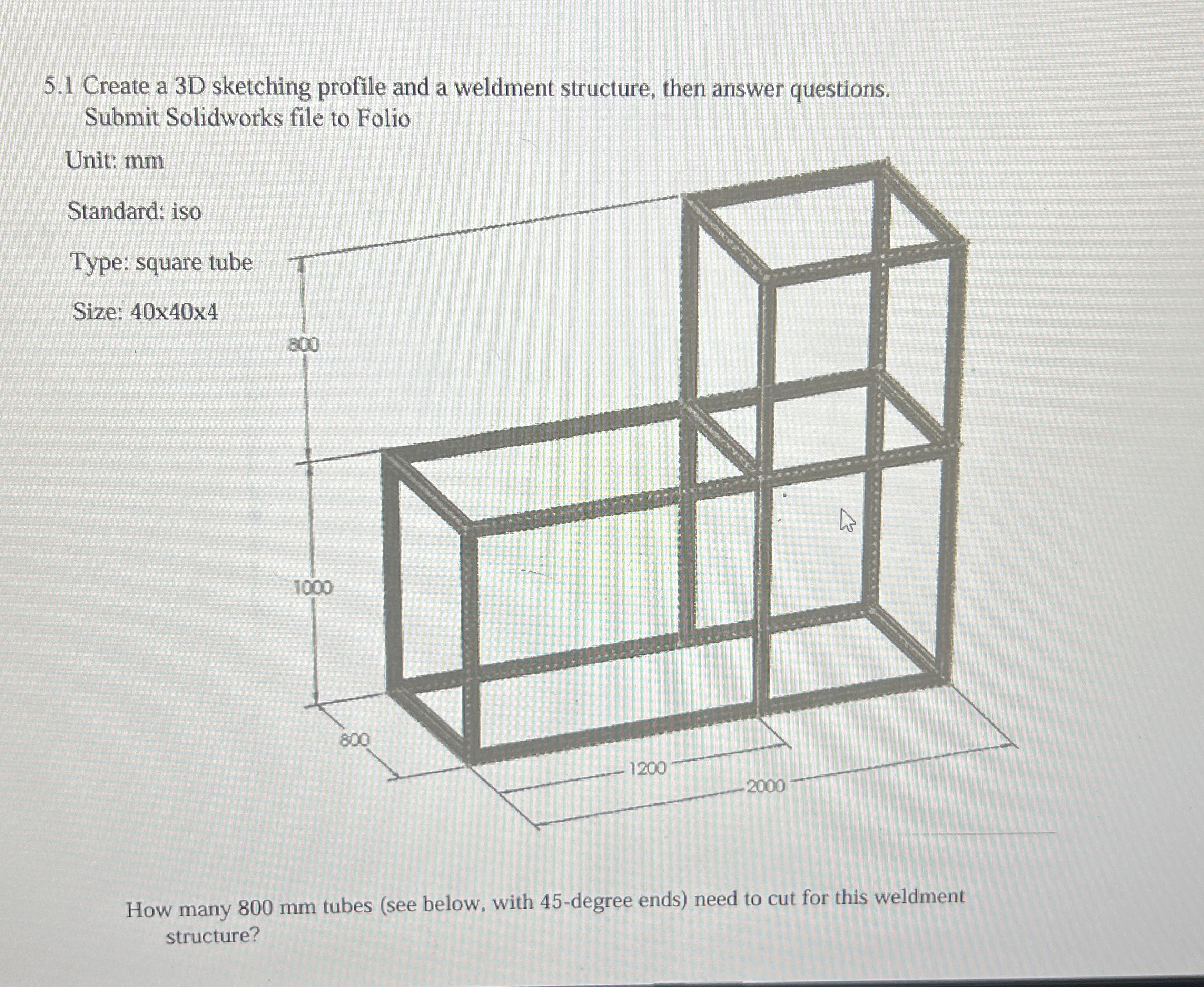 Solved 5.1 ﻿Create a 3D sketching profile and a weldment | Chegg.com