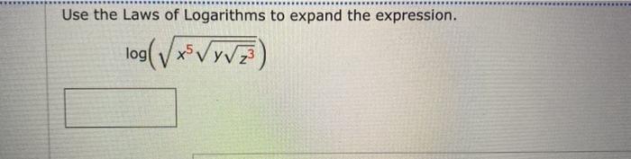 Solved Use the Laws of Logarithms to expand the expression. | Chegg.com