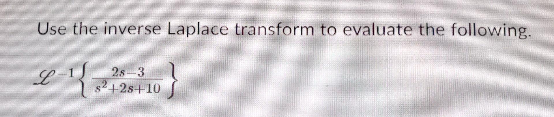Solved Use the inverse Laplace transform to evaluate the | Chegg.com