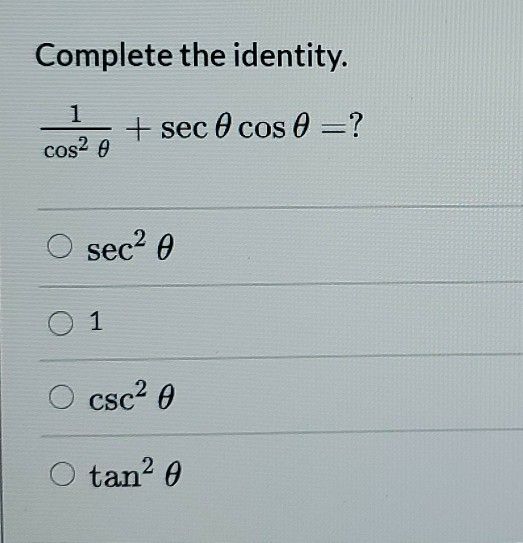 Solved Complete the identity. 1 cos20 + sec 0 cos 0 =? sec2 | Chegg.com