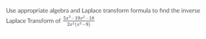 Solved Use appropriate algebra and Laplace transform formula | Chegg.com