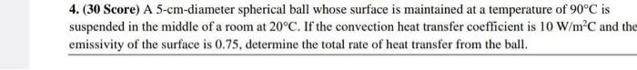 Solved 4. (30 Score) A 5-cm-diameter spherical ball whose | Chegg.com