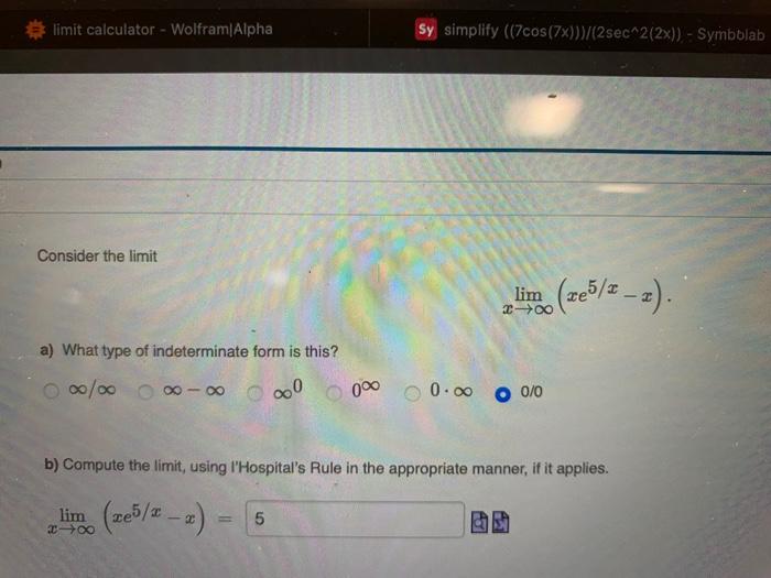 Solved Consider the limit limx→∞(xe5/x−x) a) What type of | Chegg.com