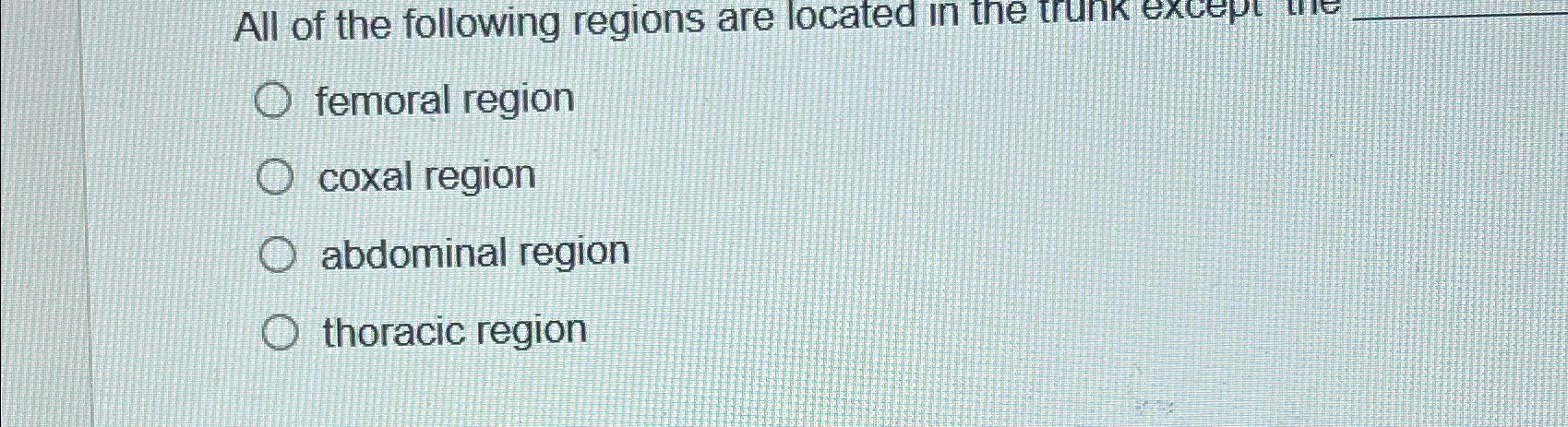 Solved All of the following regions are located in the trunk | Chegg.com