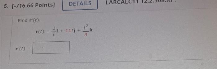 Solved Find r′(t) r(t)=t1i+11tj+3t2k r′(t)= | Chegg.com
