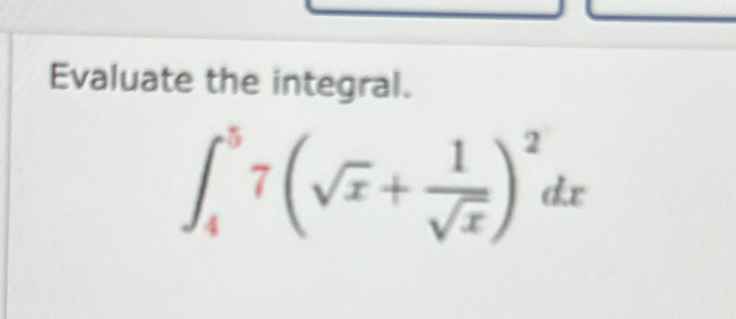Solved Evaluate the integral.∫457(x2+1x2)2dx | Chegg.com