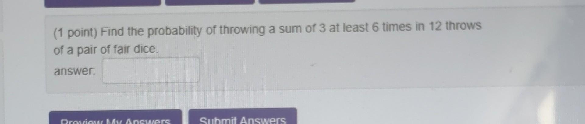 Solved (1 point) Find the probability of throwing a sum of 3 | Chegg.com