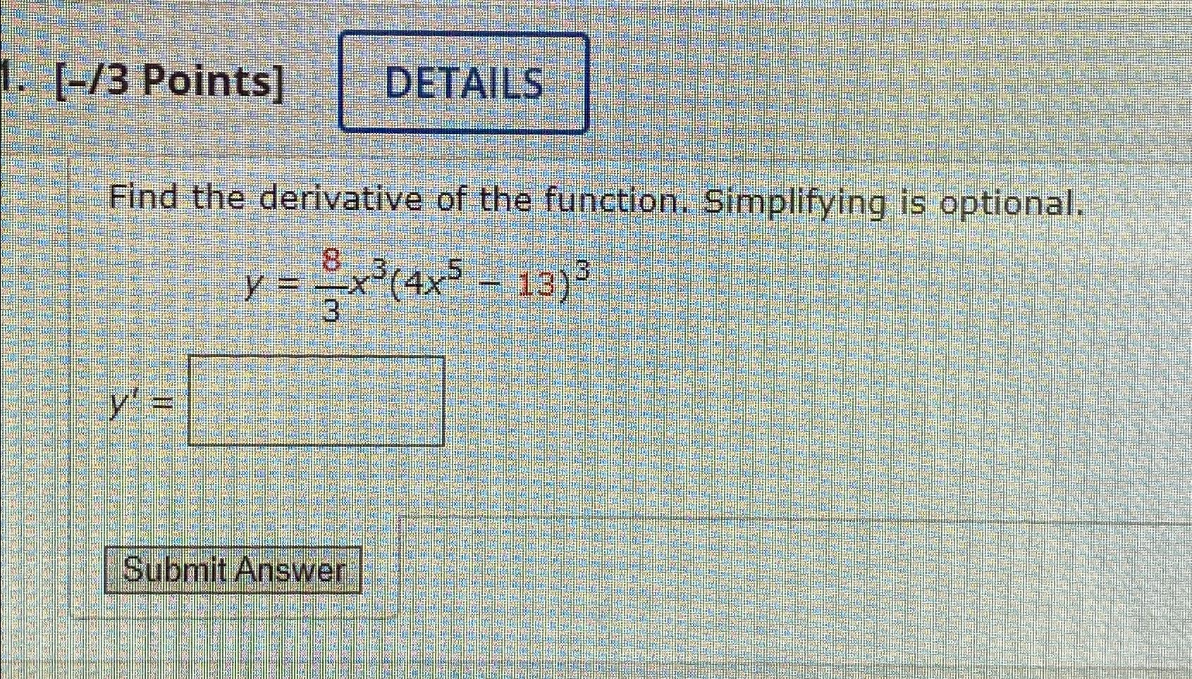 Solved [-/3 ﻿Points]DETAILSFind the derivative of the | Chegg.com