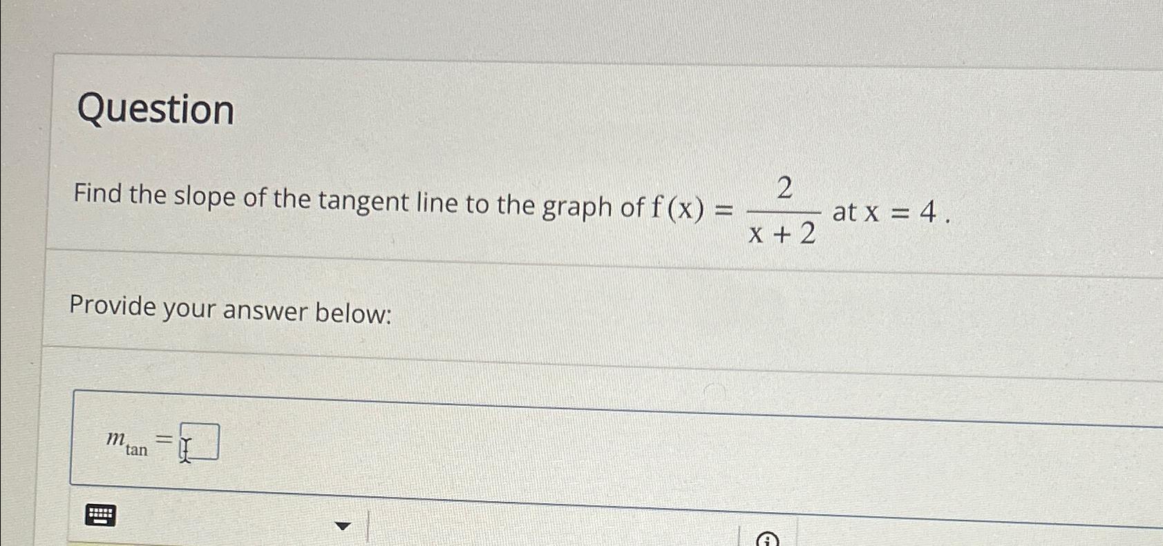 Solved QuestionFind the slope of the tangent line to the | Chegg.com