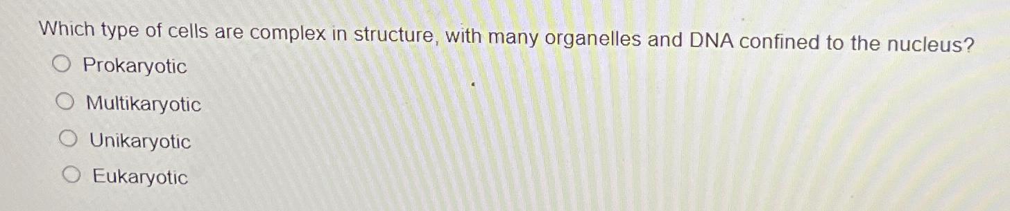Solved Which type of cells are complex in structure, with | Chegg.com