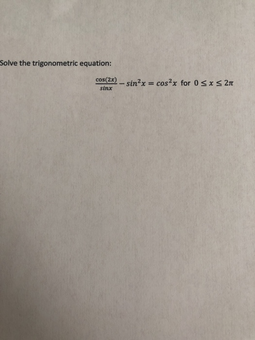Solved Solve the trigonometric equation: cos(2x) – sin2x = | Chegg.com