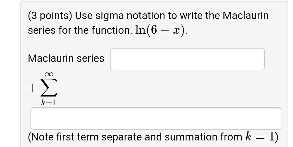 Solved (3 points) Use sigma notation to write the Maclaurin | Chegg.com