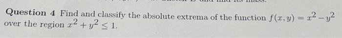 Solved Question 4 Find and classify the absolute extrema of | Chegg.com