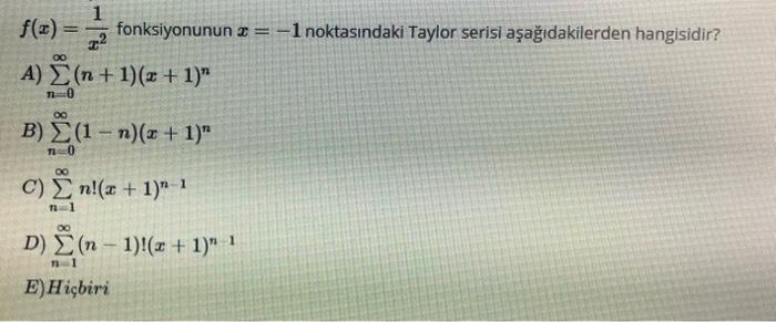 Solved f(x)=x21 fonksiyonunun x=−1 noktasındaki Taylor | Chegg.com