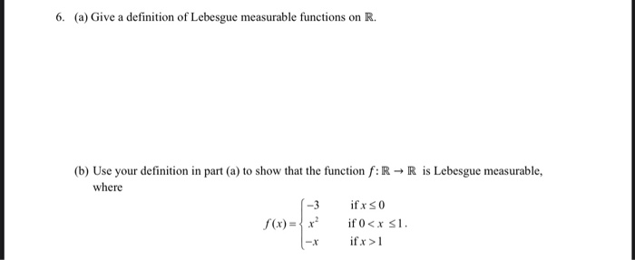 Solved 6. (a) Give a definition of Lebesgue measurable | Chegg.com