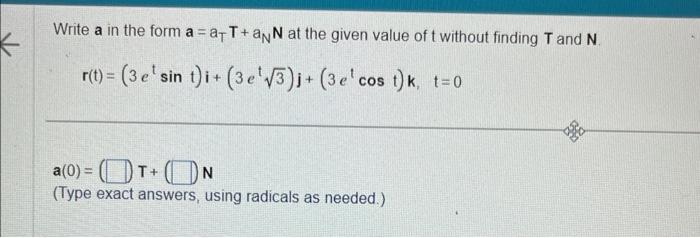 Solved Write a in the form a=AtT+anN at the given value of t | Chegg.com