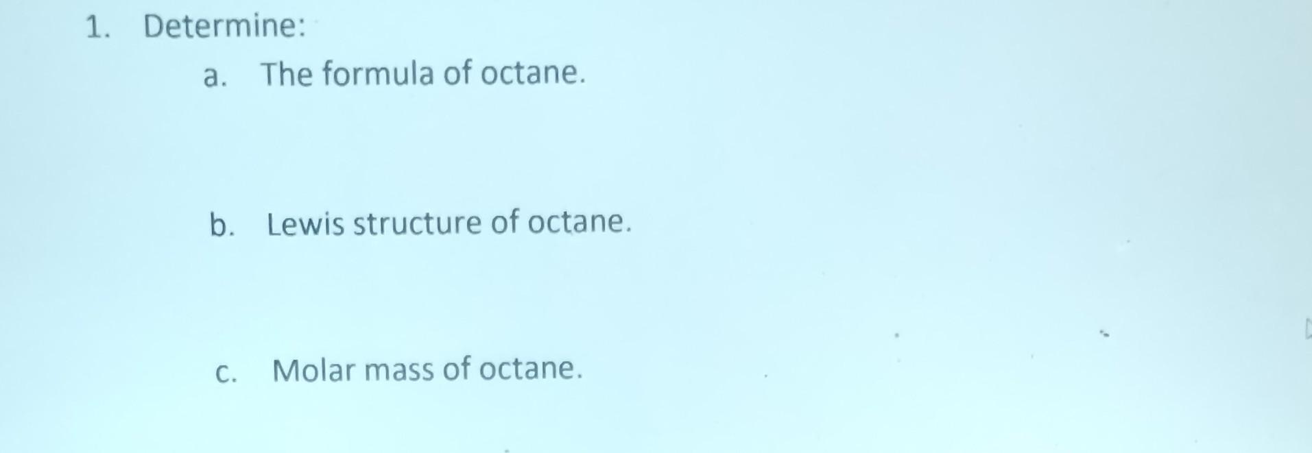 Solved 1. Determine: a. The formula of octane. b. Lewis | Chegg.com