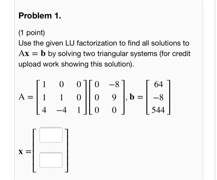 Solved Problem 1. (1 point) Use the given LU factorization | Chegg.com