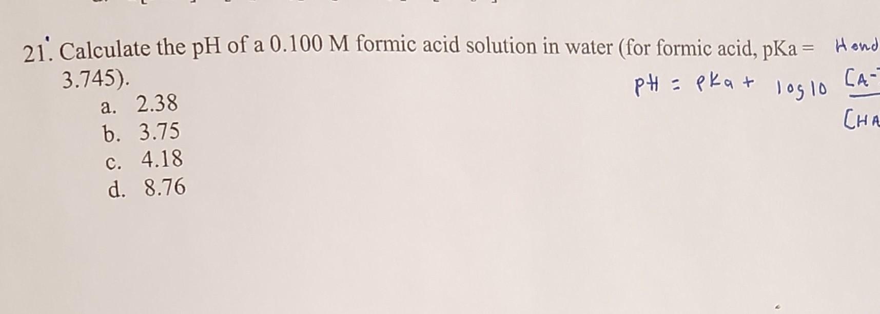 Solved 21. Calculate the pH of a 0.100M formic acid solution | Chegg.com