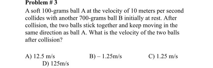 Solved A soft 100 -grams ball A at the velocity of 10 meters | Chegg.com
