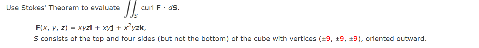 Solved Use Stokes' Theorem to ﻿evaluate ∬S ﻿curl | Chegg.com