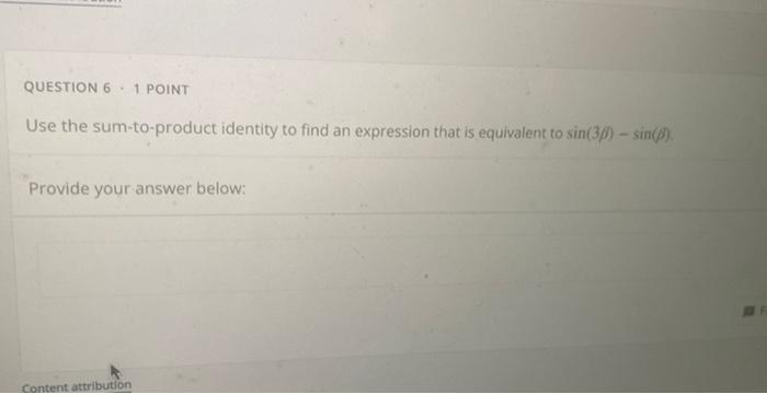 Solved QUESTION 6 · 1 POINT Use the sum-to-product identity | Chegg.com