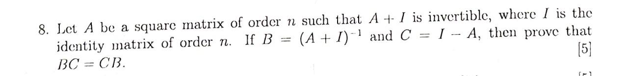 Solved 8. Let A be a square matrix of order n such that A+I | Chegg.com