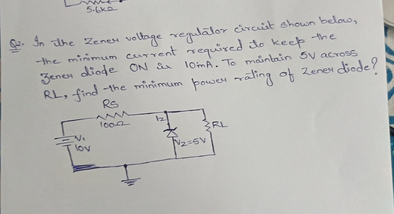 [Solved]: Q2. In the Zener voltage regulator circuit shown b