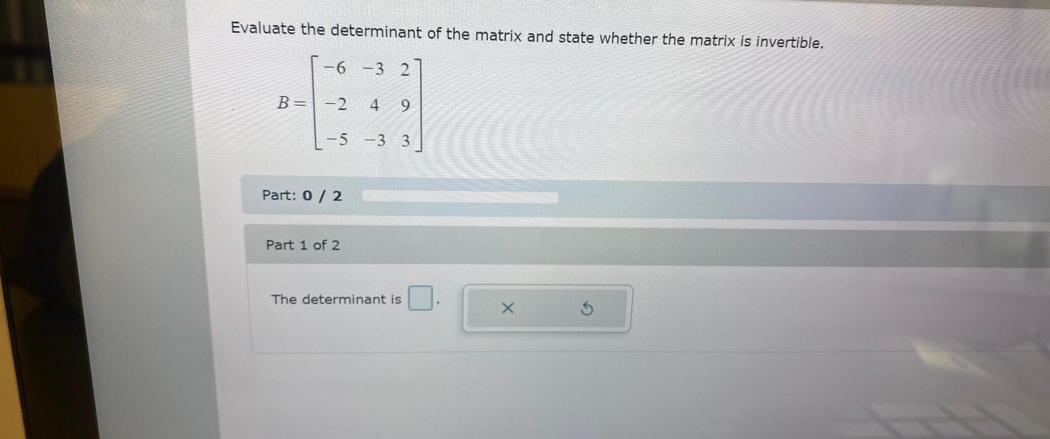 Solved Evaluate the determinant of the matrix and state | Chegg.com