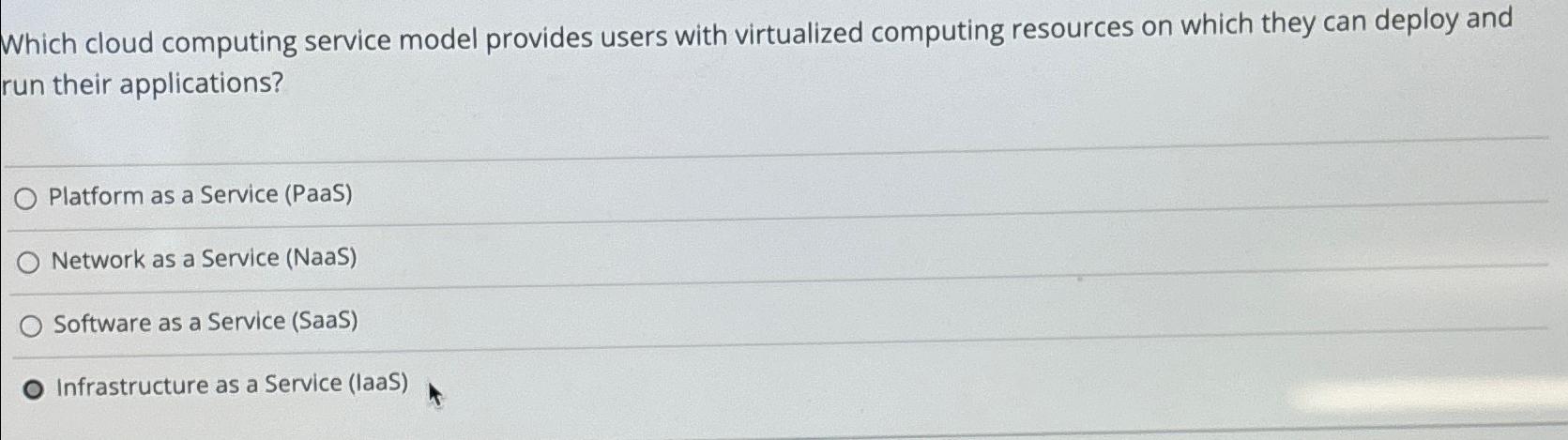 Solved Which cloud computing service model provides users | Chegg.com