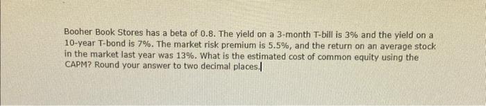 Solved Booher Book Stores has a beta of 0.8 . The yield on a | Chegg.com