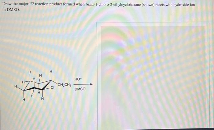 Solved Draw the major E2 reaction product formed when | Chegg.com