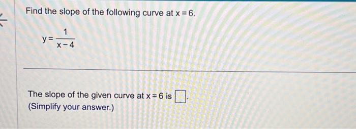 Solved = Find the slope of the following curve at x = 6. 1 | Chegg.com