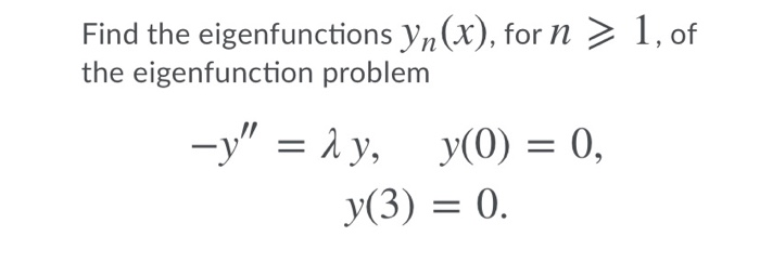 Solved Find the eigenfunctions Yn(x), for n > 1, of the | Chegg.com