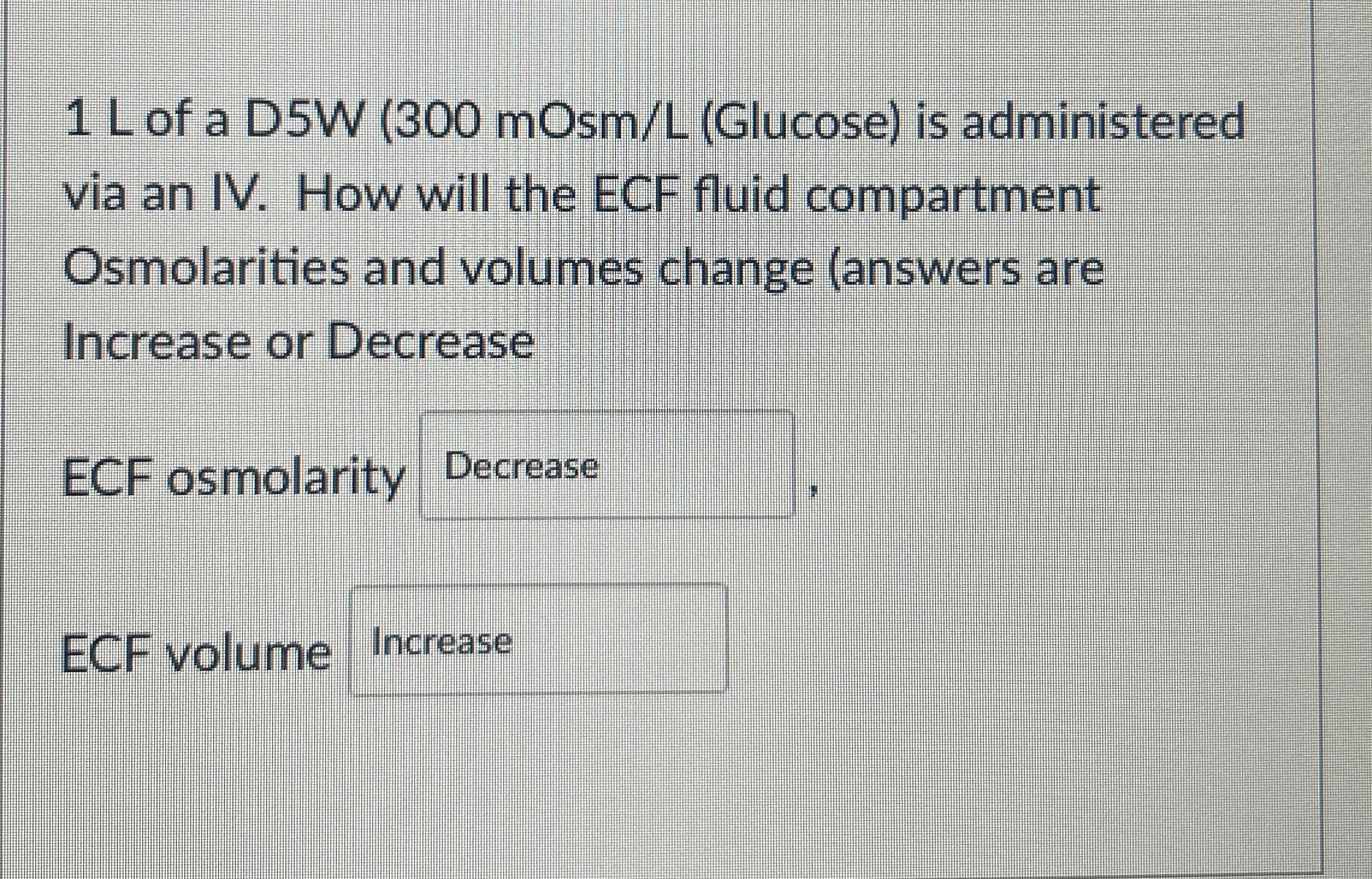 Solved 1 ﻿L of a D5W ( 300mOsmL (Glucose) ﻿is administered | Chegg.com