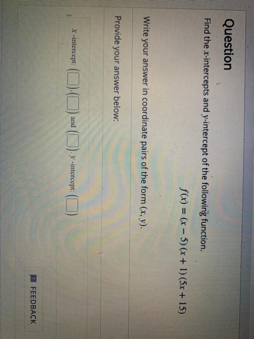 Solved Question Find the x-intercepts and y-intercept of the | Chegg.com